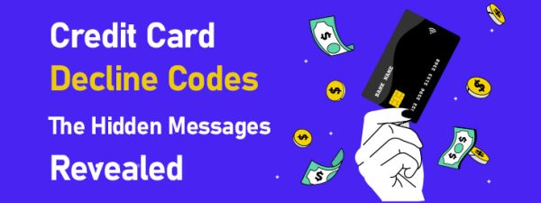 Credit Card Decline Codes: The Hidden Messages Revealed